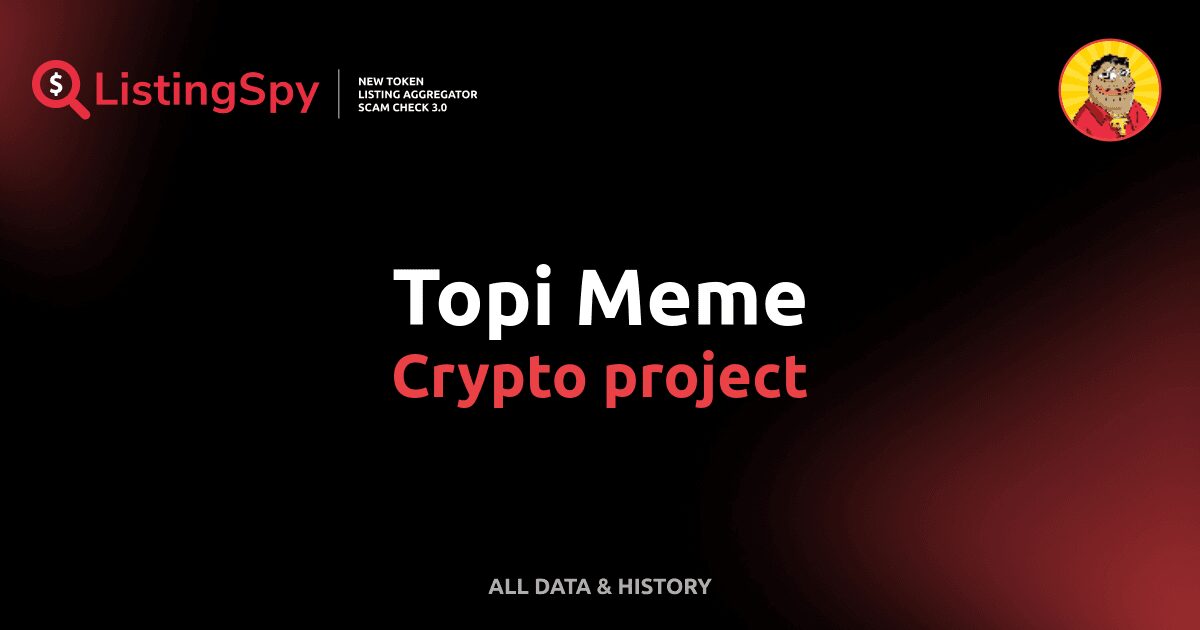 Topi Meme crypto project info: TOPI listings, events, charts, community ...