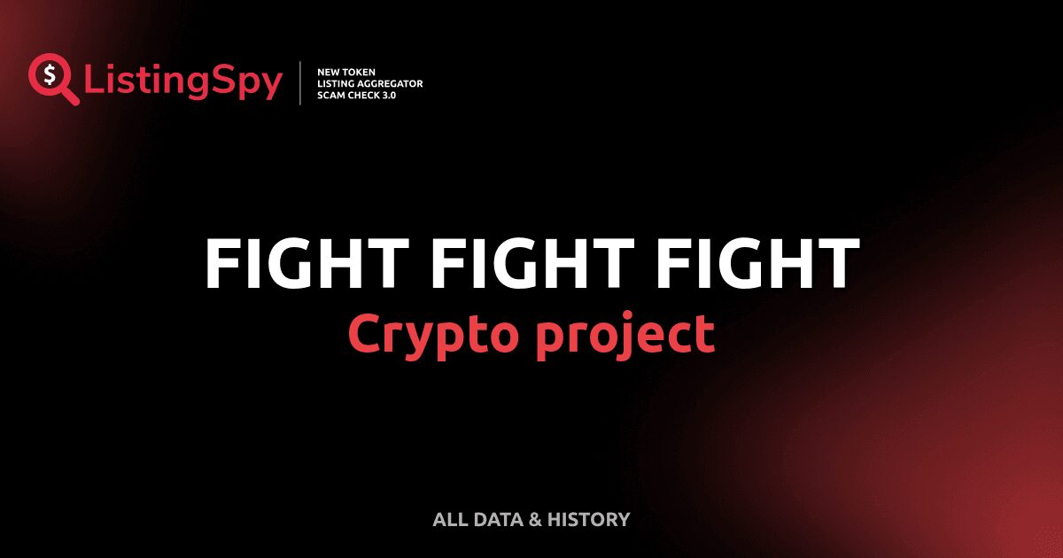 FIGHT FIGHT FIGHT crypto project info: FIGHT listings, events, charts ...