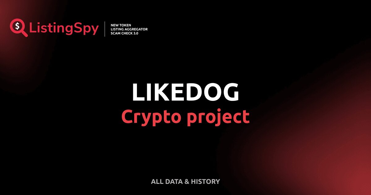 LIKEDOG crypto project info: LIKE listings, events, charts, community, analysis | ListingSpy