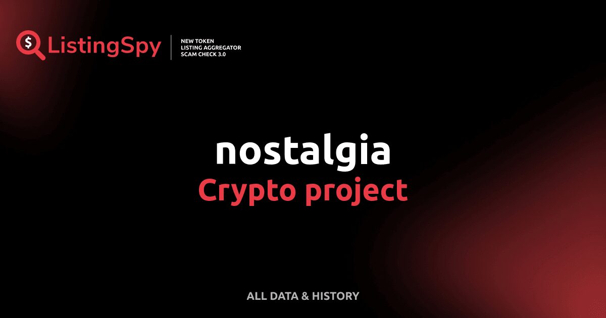 nostalgia crypto project info: NOSTALGIA listings, events, charts, community, analysis | ListingSpy