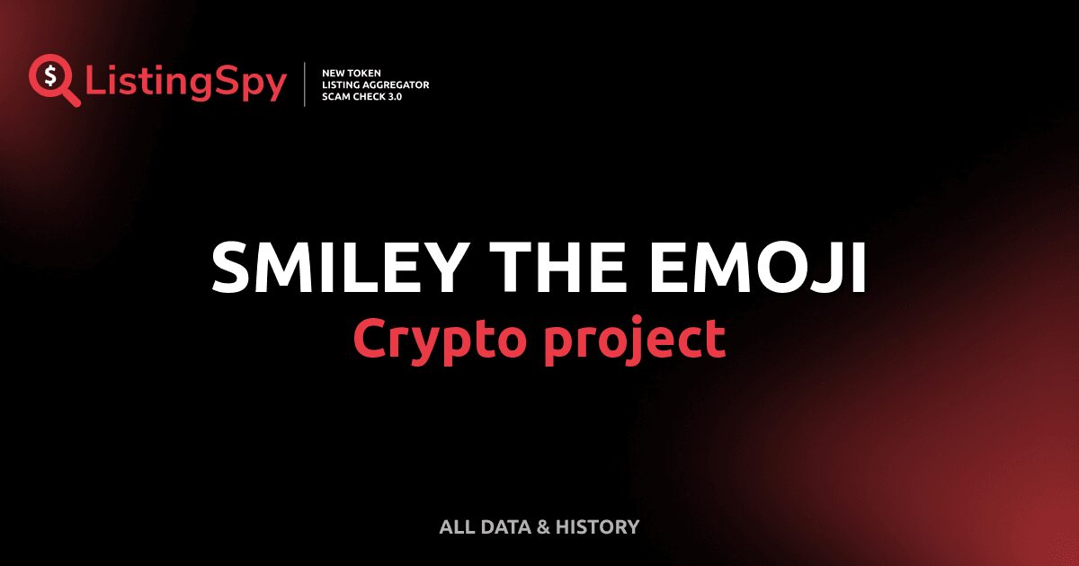 SMILEY THE EMOJI crypto project info: $SMILEY listings, events, charts ...