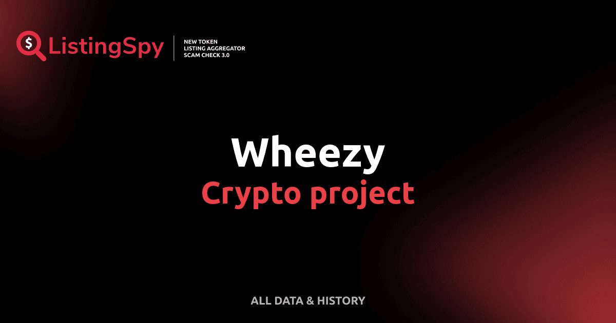 Wheezy crypto project info: WHEEZY listings, events, charts, community, analysis | ListingSpy