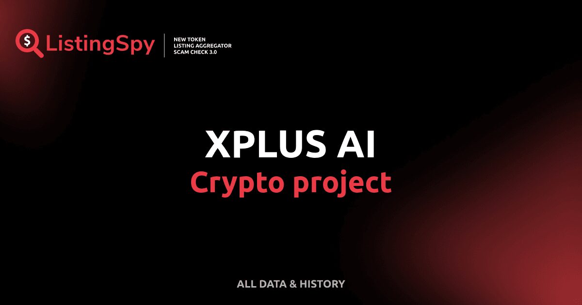 XPLUS AI crypto project info: XPAI listings, events, charts, community, analysis | ListingSpy