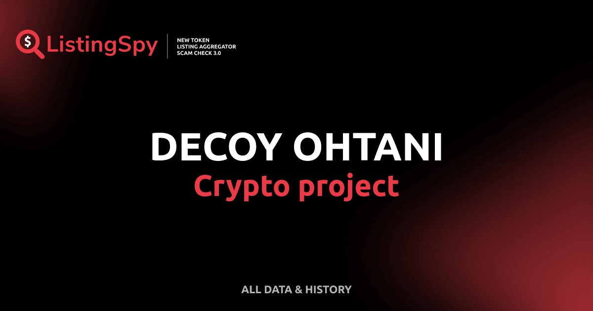Decoy Ohtani Crypto Project Decoy Token Listings Events Analysis
