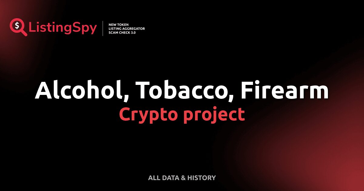 Alcohol, Tobacco, Firearm crypto project: ATF token listings, events, analysis | ListingSpy