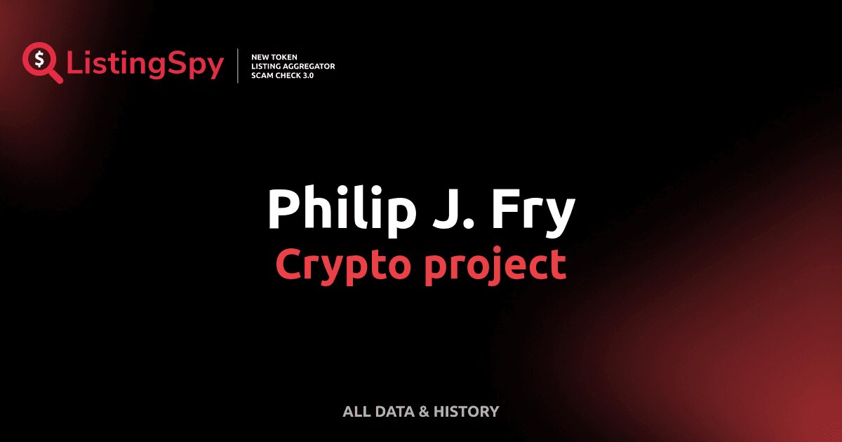 Philip J. Fry crypto project: FRY token listings, events, analysis | ListingSpy