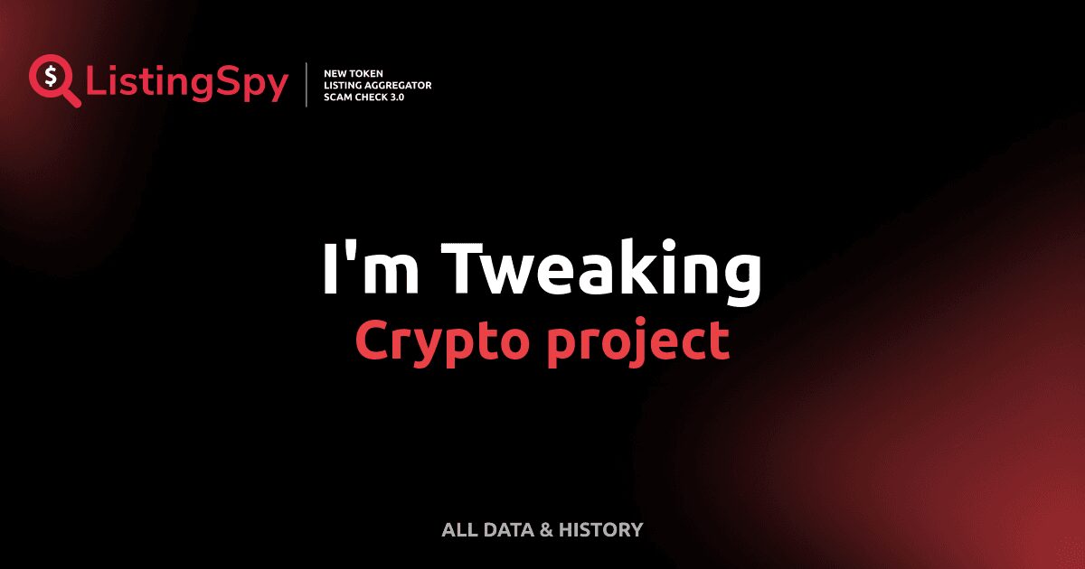 I'm Tweaking crypto project: TWEAKING token listings, events, analysis ...