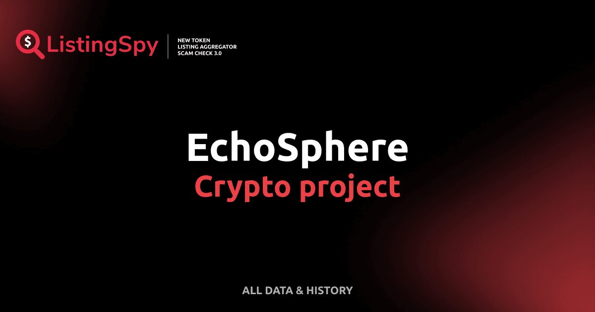EchoSphere crypto project: ECHO token listings, events, analysis | ListingSpy