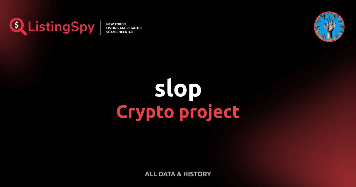 slop crypto project: $SLOP token listings, events, analysis | ListingSpy