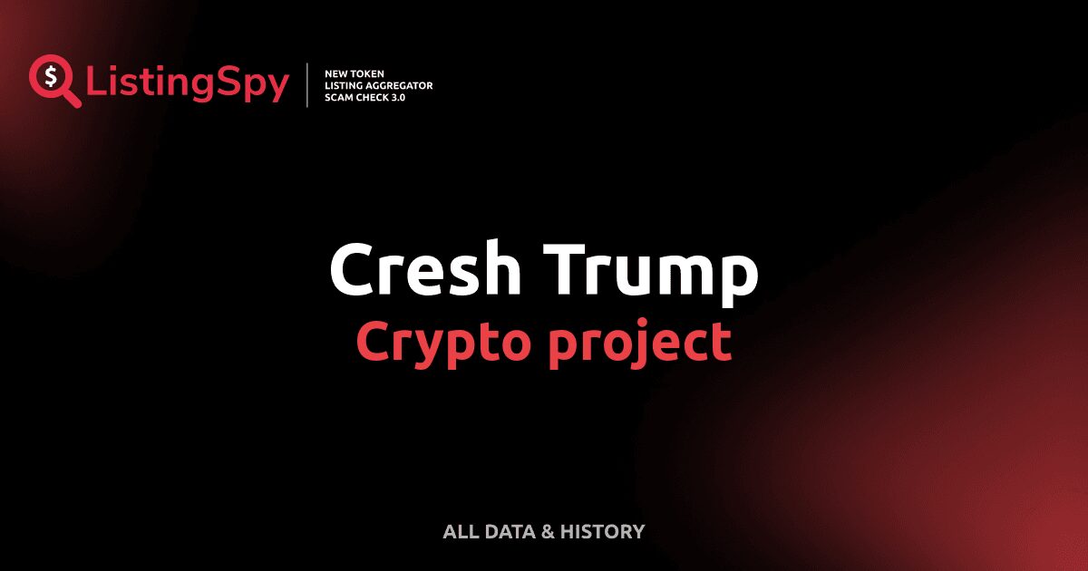 Cresh Trump crypto project: $CRESH token listings, events, analysis | ListingSpy
