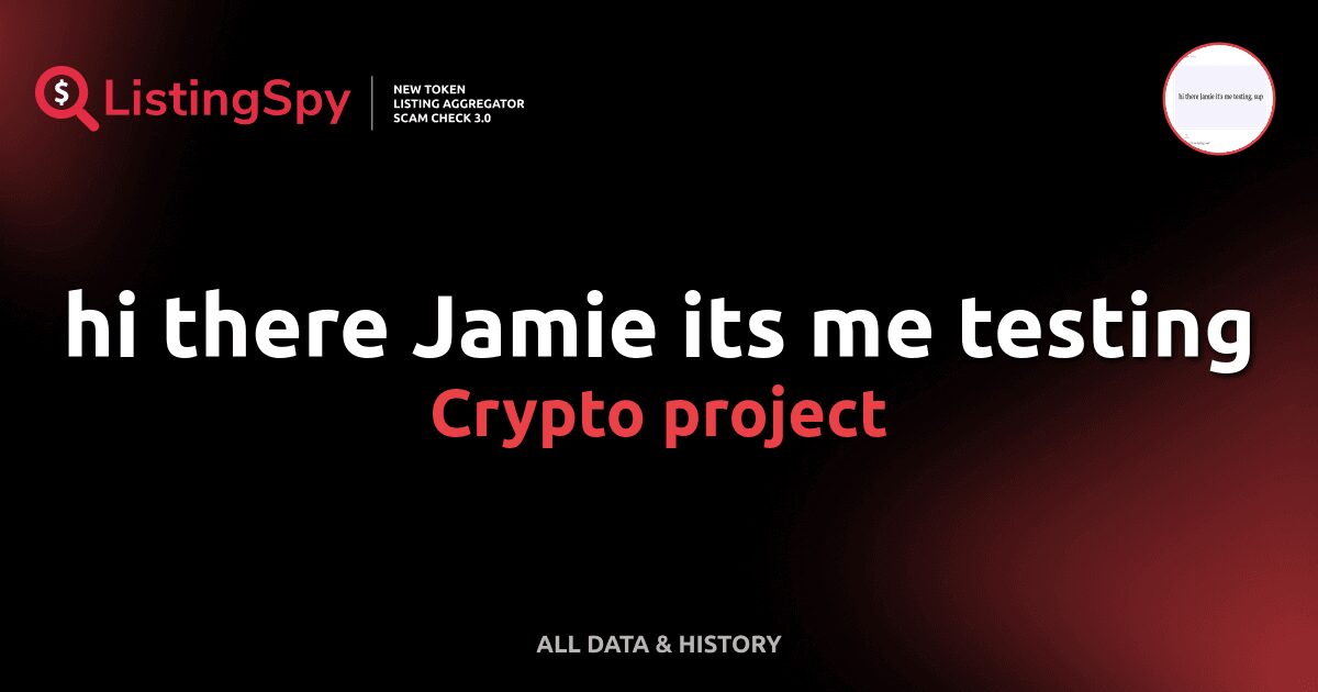 hi there Jamie its me testing crypto project: JAMIE token listings ...