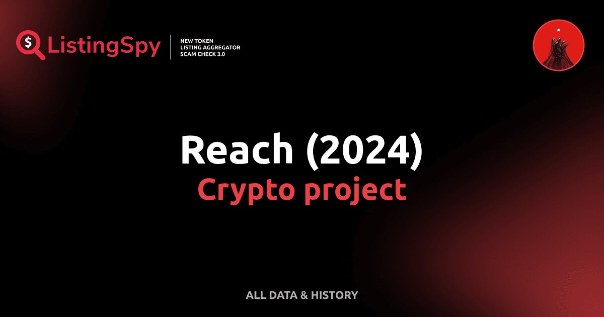 Reach (2024) crypto project: REACH token listings, events, analysis | ListingSpy