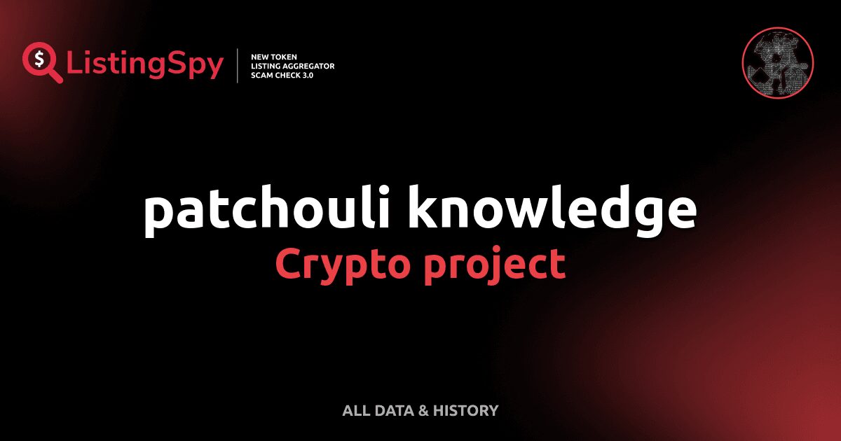 patchouli knowledge crypto project: PATCHOULI token listings, events, analysis | ListingSpy