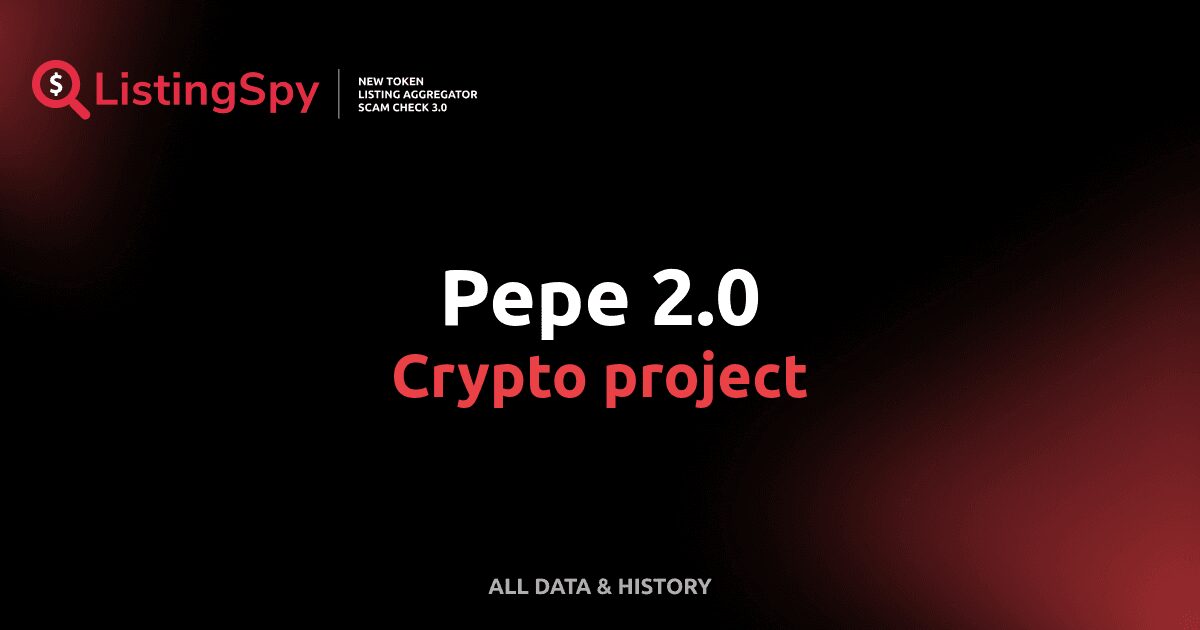 Pepe 2.0 crypto project: PEPE2.0 token listings, events, analysis | ListingSpy
