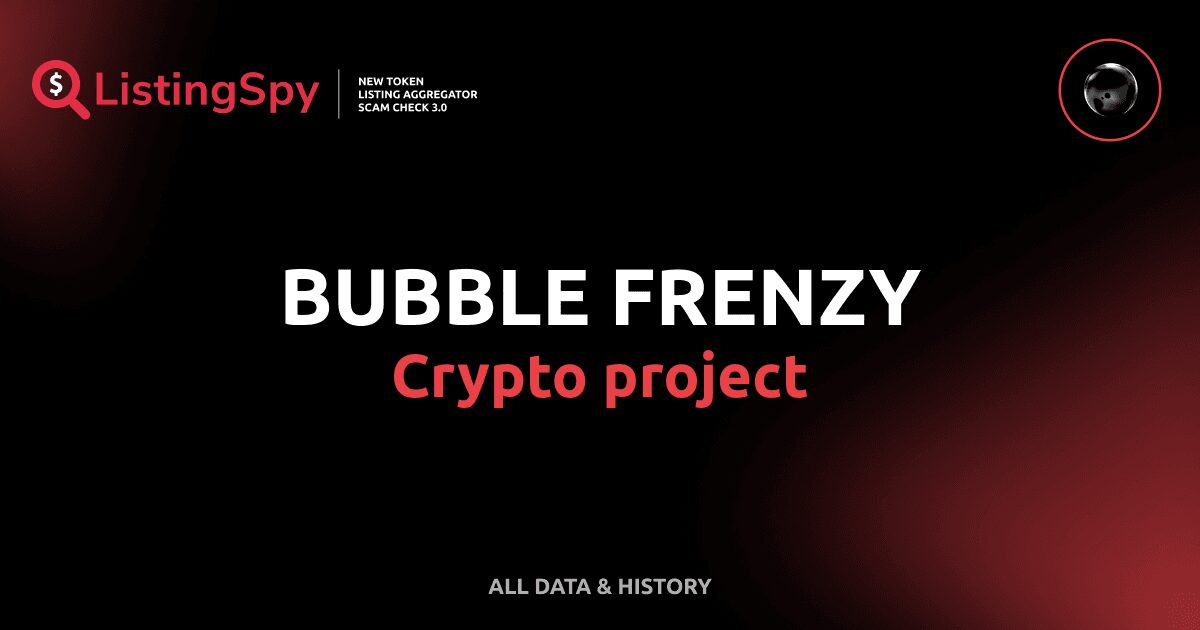 BUBBLE FRENZY crypto project: BUBBLE token listings, events, analysis ...