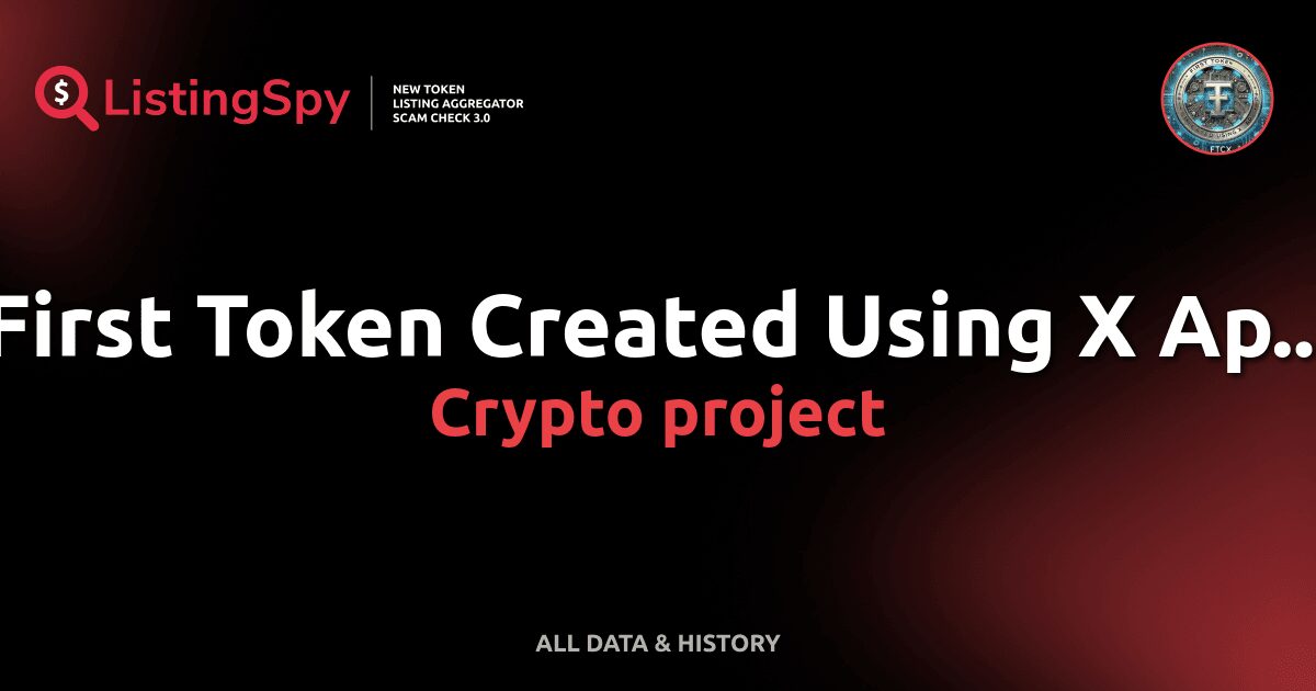 First Token Created Using X Ap... crypto project: FTCX token listings, events, analysis | ListingSpy