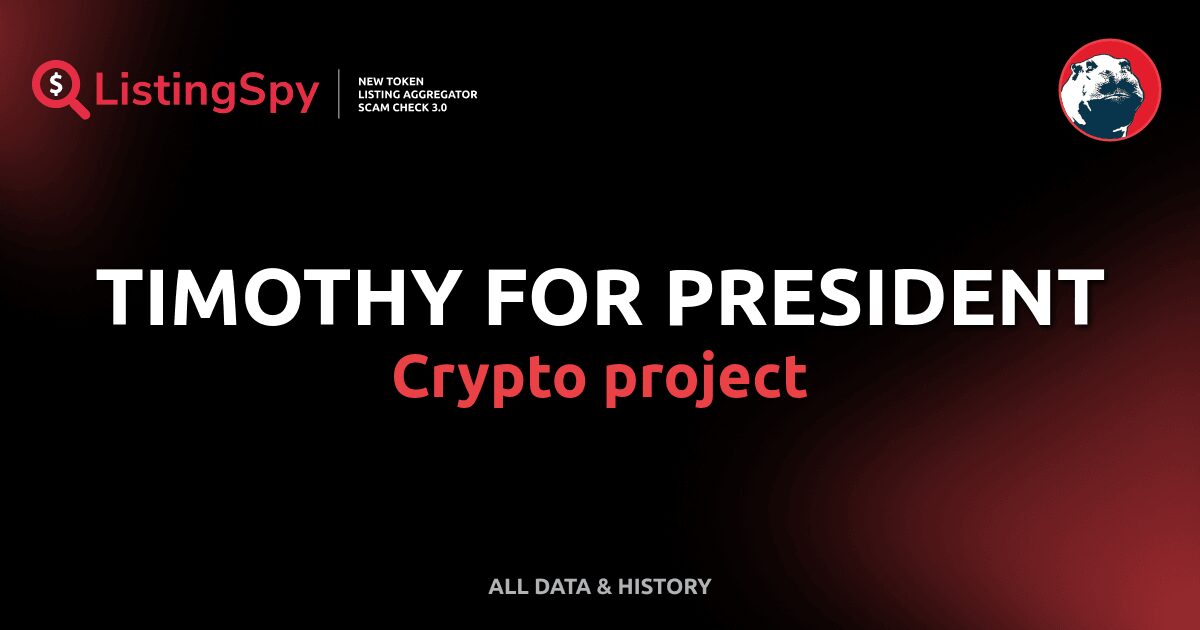 TIMOTHY FOR PRESIDENT crypto project: TIMOTHY token listings, events, analysis | ListingSpy
