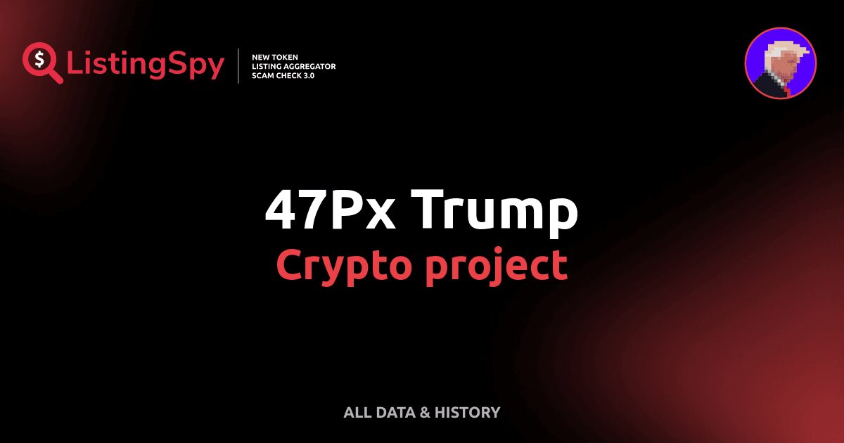 47Px Trump crypto project: 47TRUMP token listings, events, analysis ...