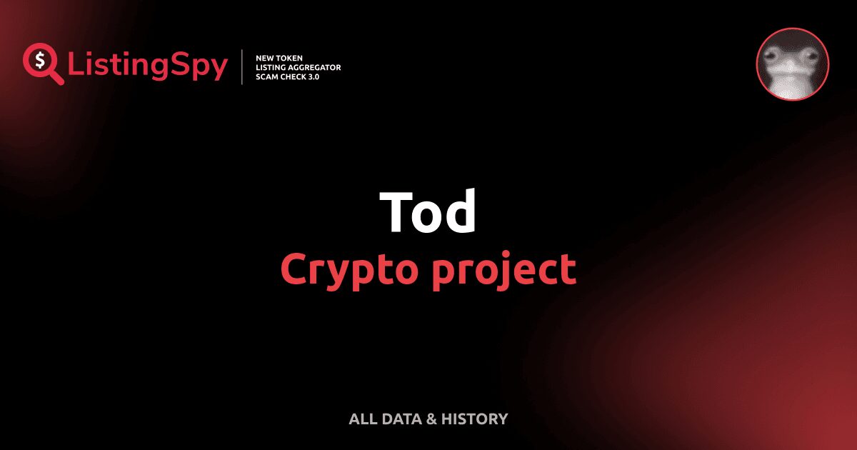 Tod crypto project: TOD token listings, events, analysis | ListingSpy