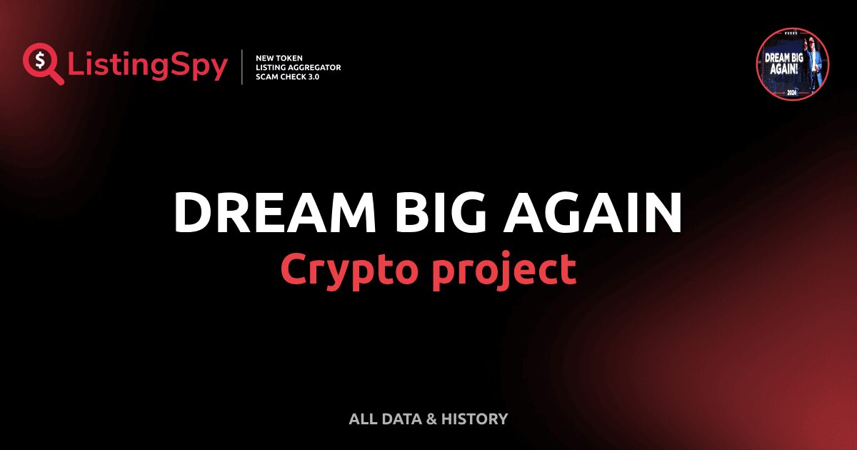 DREAM BIG AGAIN crypto project: DREAM token listings, events, analysis ...