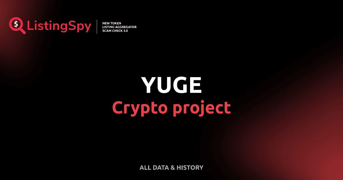 YUGE crypto project: YUGE token listings, events, analysis | ListingSpy