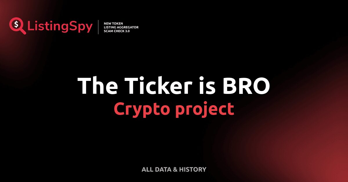 The Ticker is BRO crypto project: BRO token listings, events, analysis ...