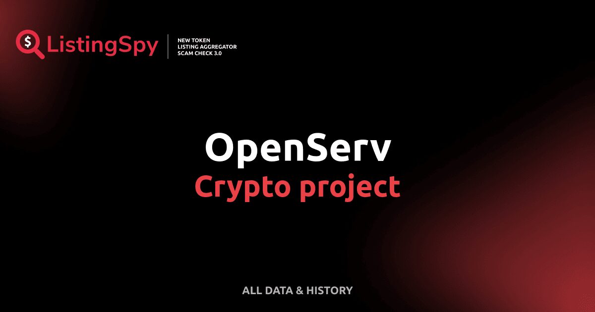 OpenServ crypto project: SERV token listings, events, analysis | ListingSpy