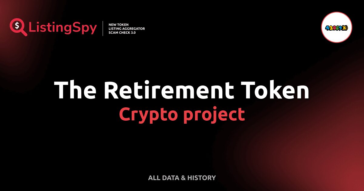 The Retirement Token crypto project: 42069K token listings, events ...