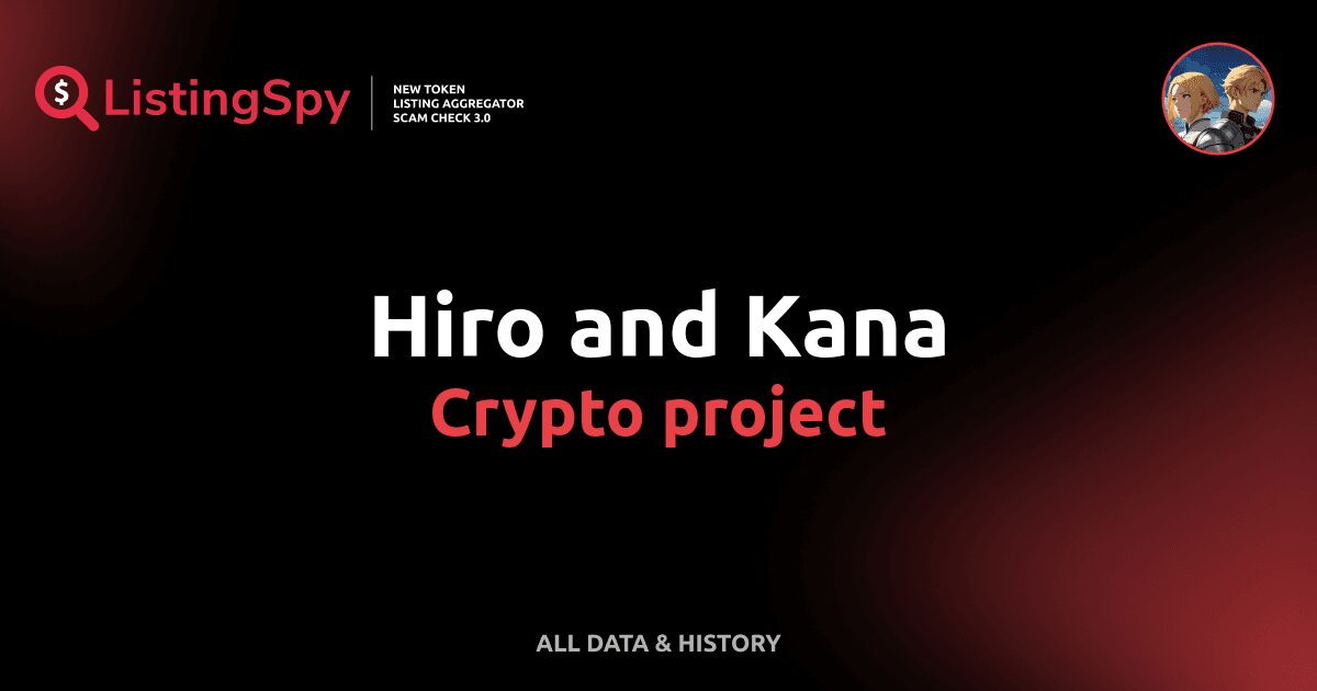 Hiro and Kana crypto project: Hiro token listings, events, analysis | ListingSpy