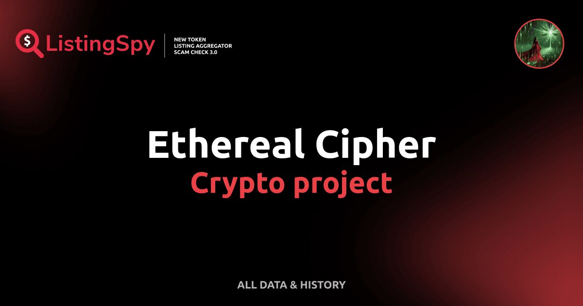 Ethereal Cipher crypto project: ∞ token listings, events, analysis | ListingSpy