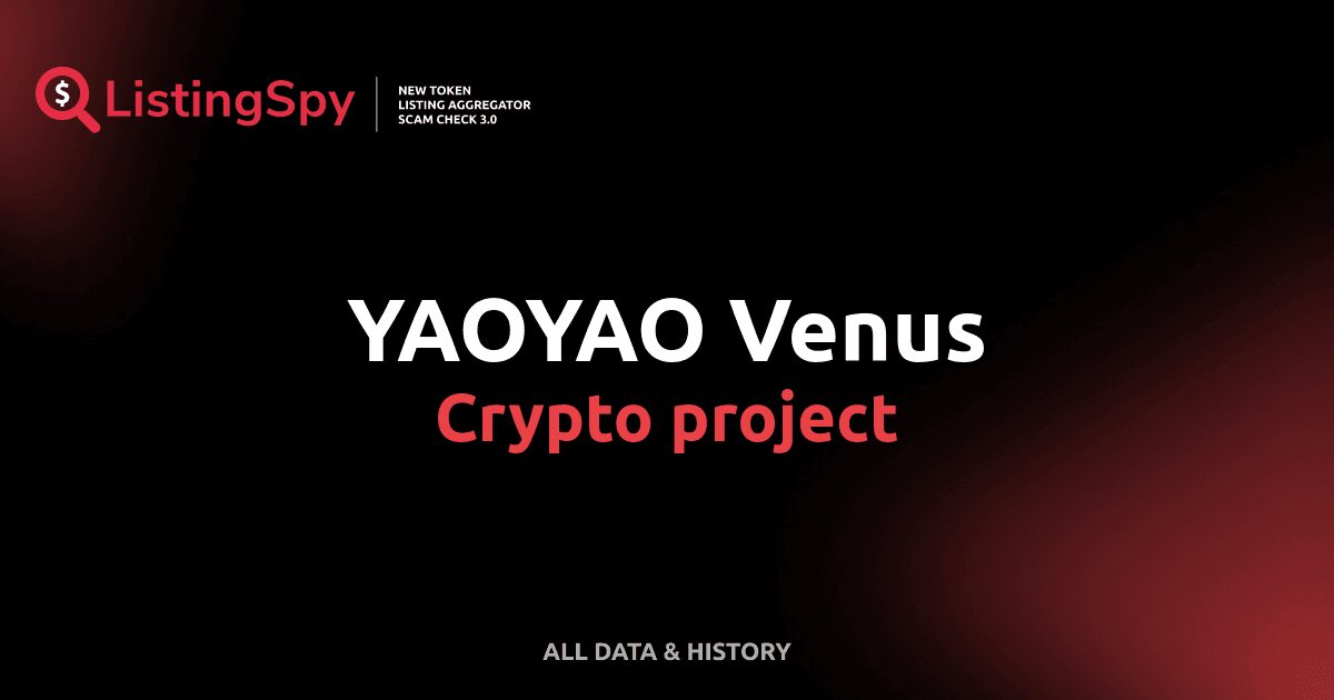 YAOYAO Venus crypto project: VENUS token listings, events, analysis | ListingSpy