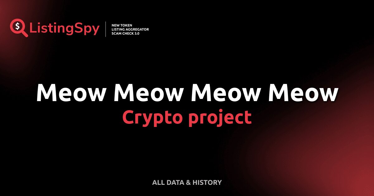 Meow Meow Meow Meow crypto project: MEOW token listings, events, analysis | ListingSpy