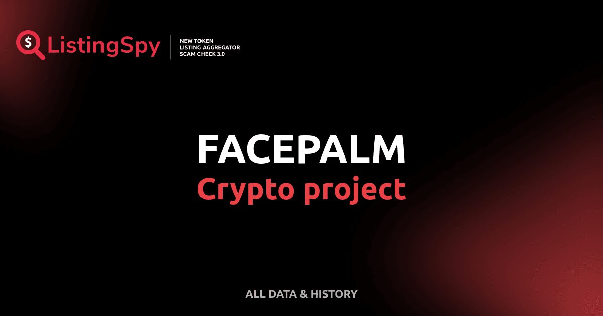 FACEPALM crypto project: FACEPALM token listings, events, analysis ...
