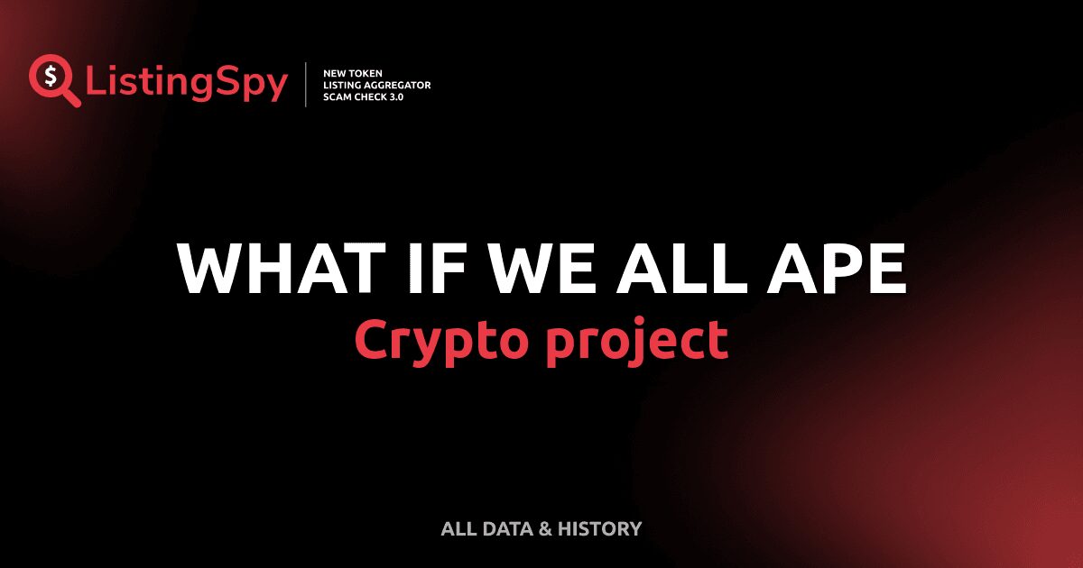 What If We All Ape Crypto Project Ape Token Listings Events Analysis Listingspy
