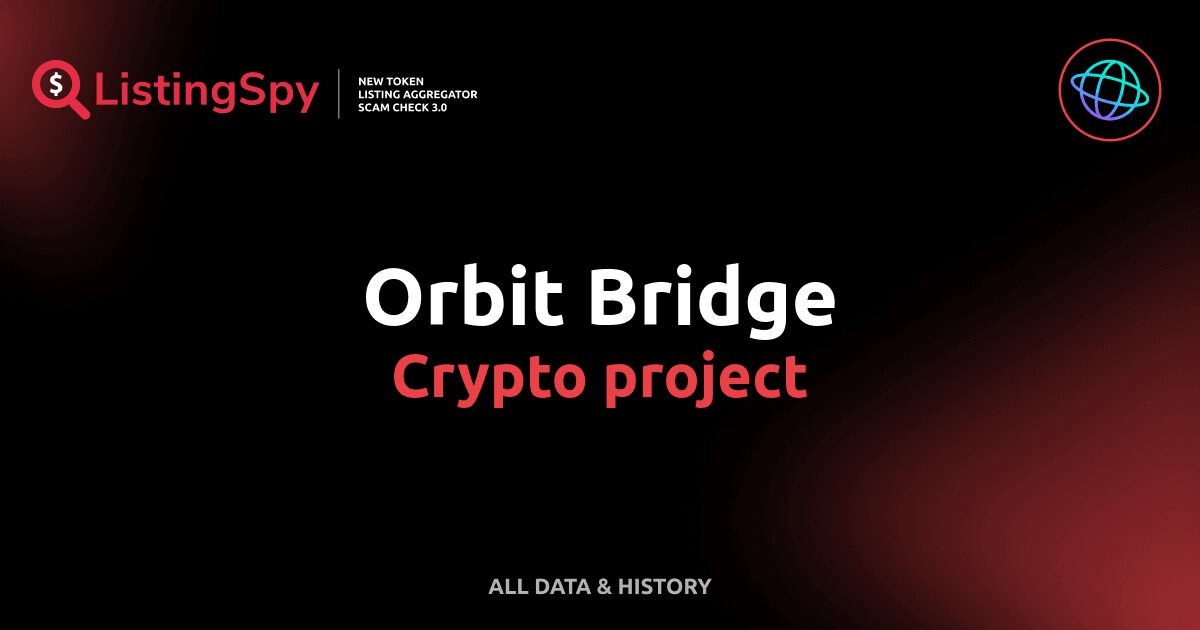 Orbit Bridge crypto project: ORBIT token listings, events, analysis | ListingSpy
