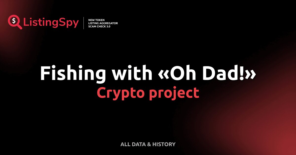 Fishing with «Oh Dad!» crypto project: OHDAD! token listings, events ...