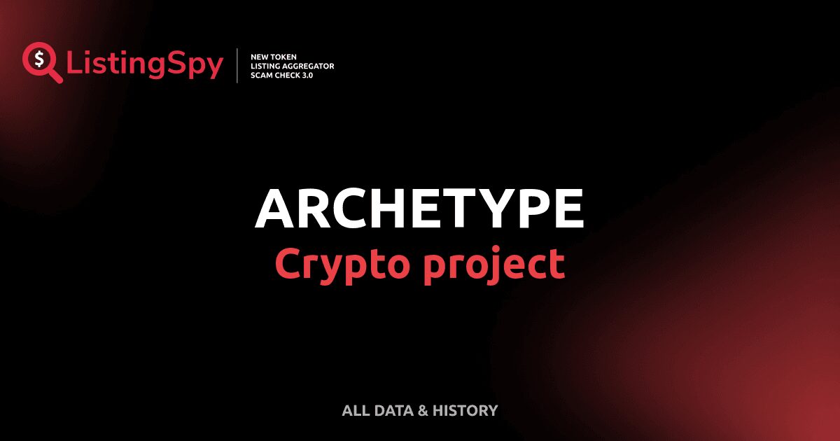 ARCHETYPE crypto project: TYPE token listings, events, analysis | ListingSpy