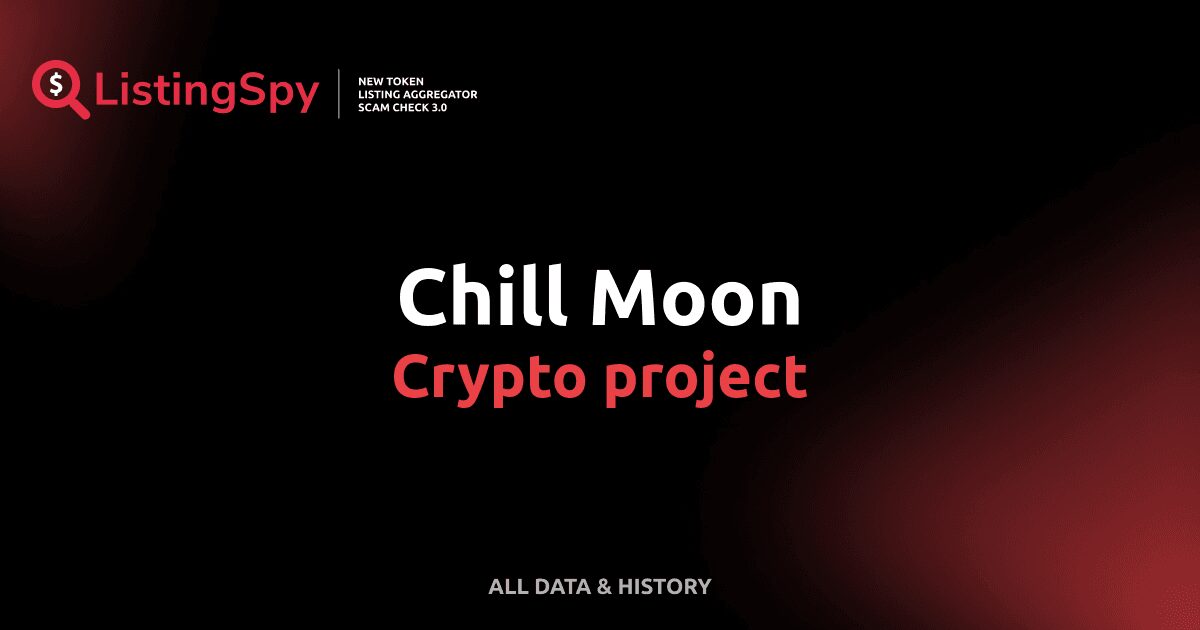 Chill Moon crypto project: CHILLMOON token listings, events, analysis | ListingSpy
