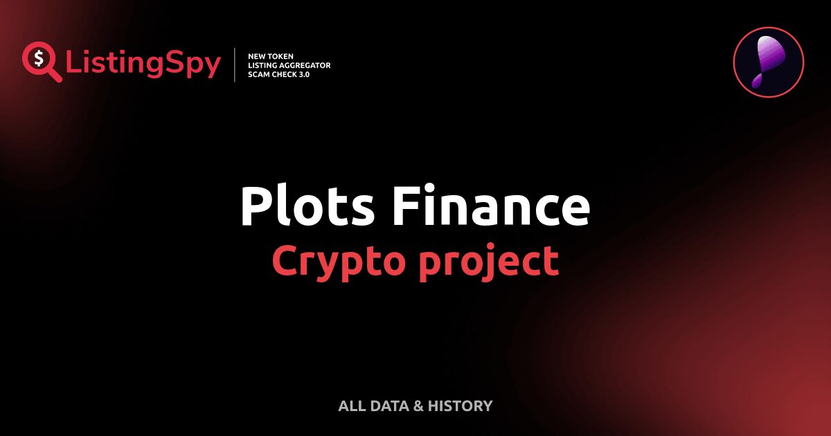 Plots Finance crypto project: PLOTS token listings, events, analysis | ListingSpy
