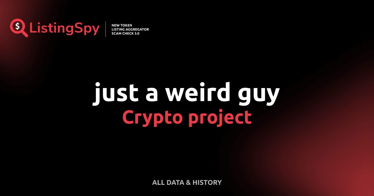 just a weird guy crypto project: weird guy token listings, events ...