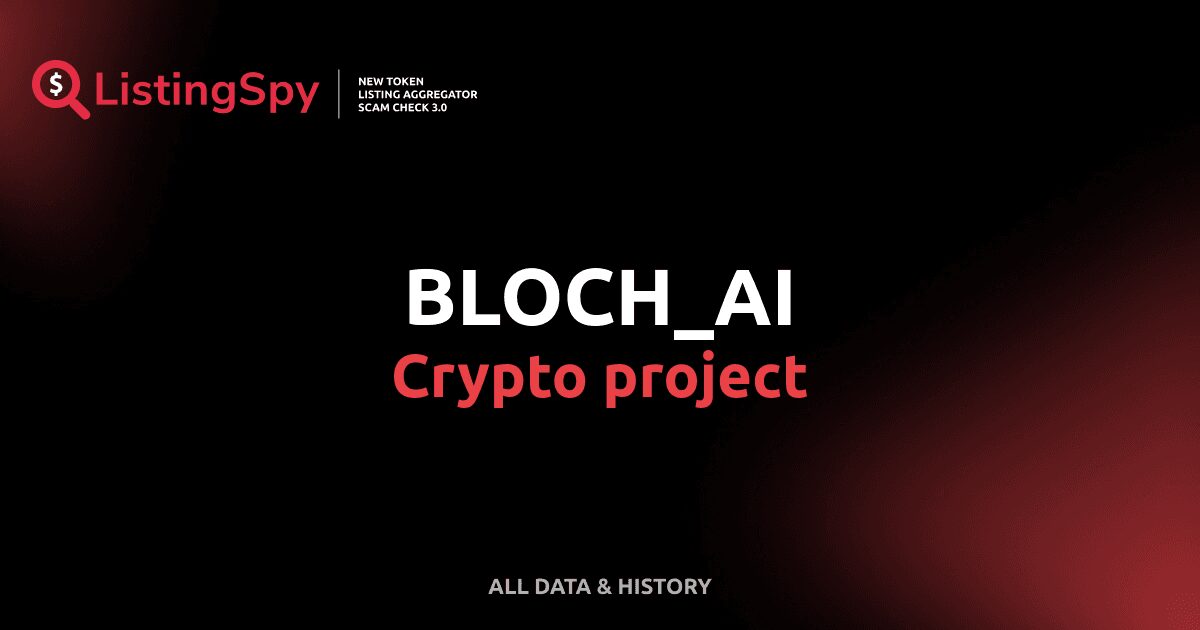 BLOCH_AI crypto project: BLOCH token listings, events, analysis | ListingSpy