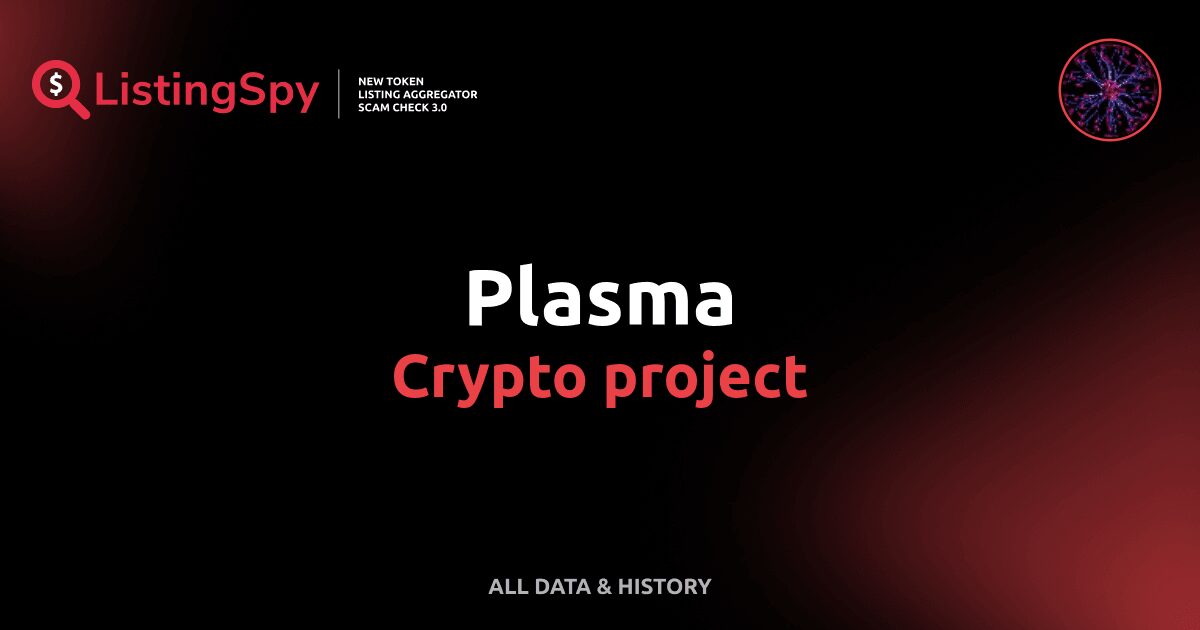 Plasma crypto project: PLASMA token listings, events, analysis | ListingSpy
