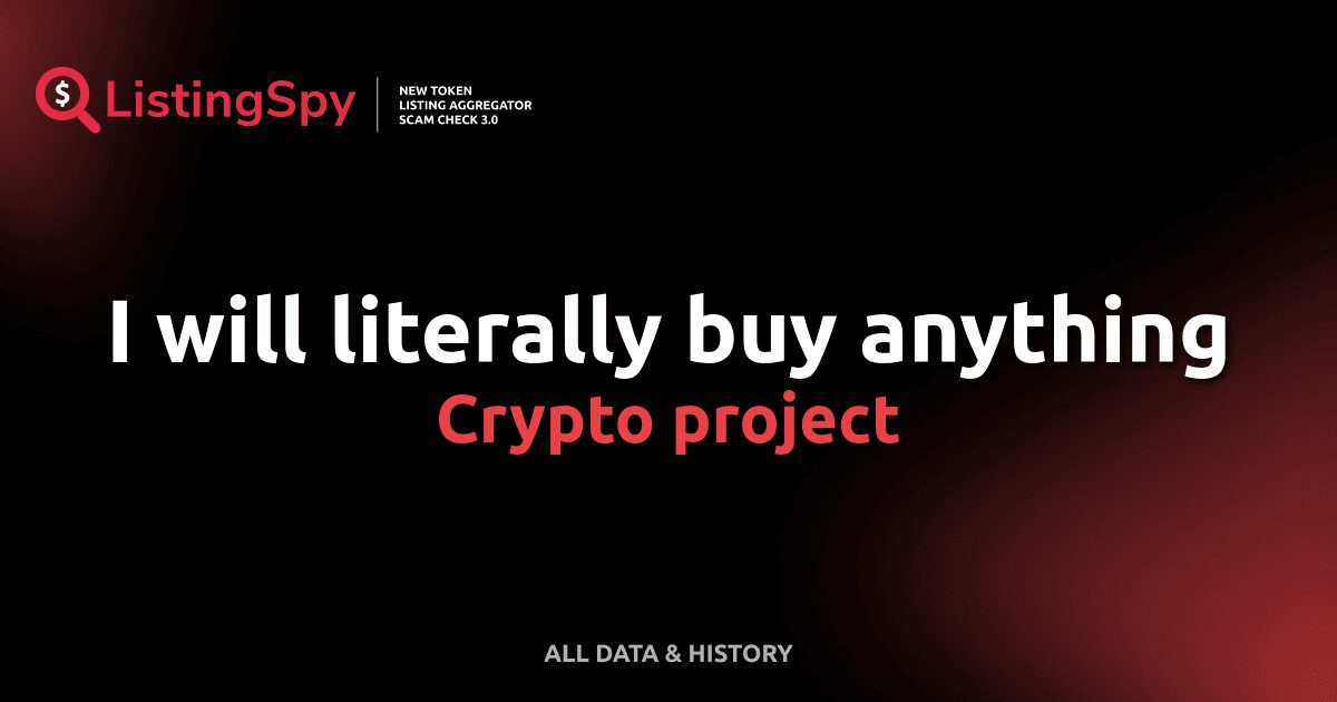 I will literally buy anything crypto project: ANY token listings ...