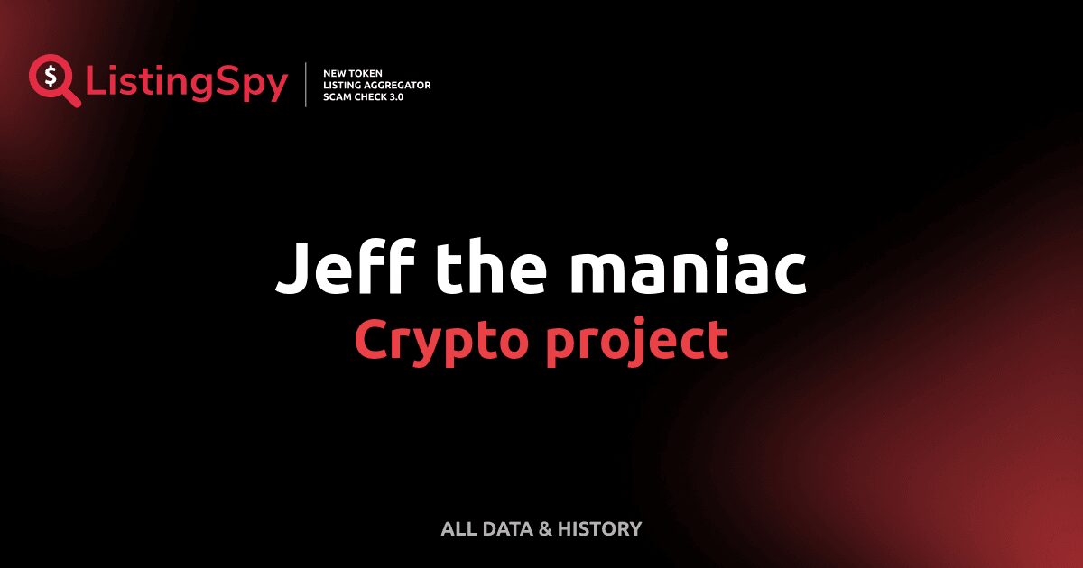 Jeff the maniac crypto project: maniac token listings, events, analysis | ListingSpy