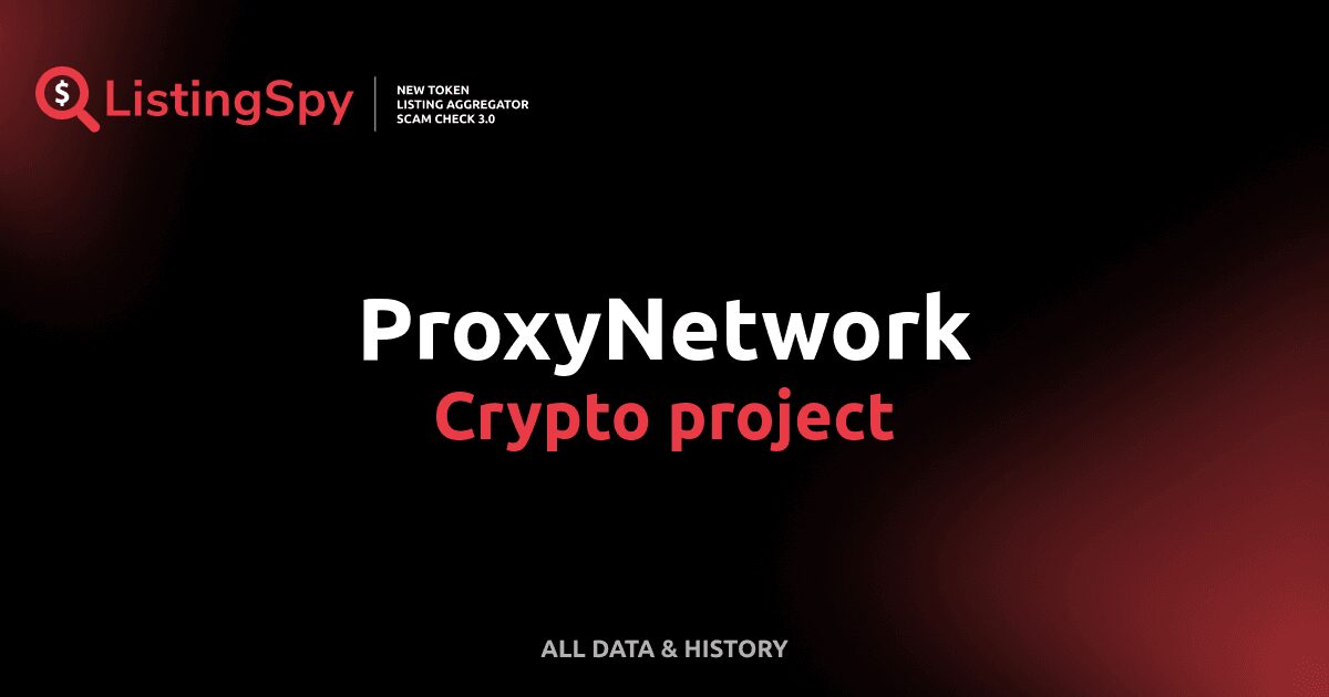 ProxyNetwork crypto project: PROXY token listings, events, analysis | ListingSpy
