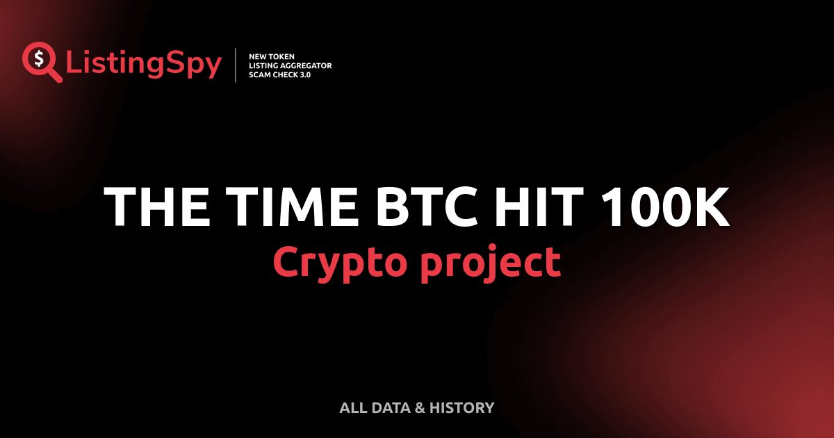 THE TIME BTC HIT 100K crypto project: 02:33 UTC token listings, events ...