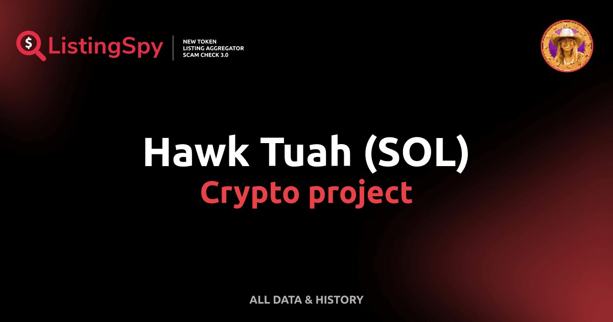 Hawk Tuah (SOL) crypto project: HAWK token listings, events, analysis | ListingSpy