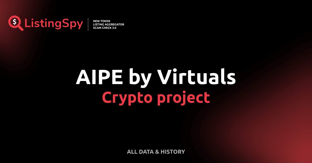 AIPE by Virtuals crypto project: AIPE token listings, events, analysis | ListingSpy