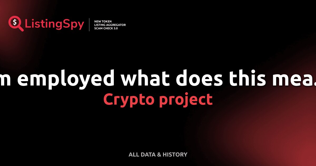 Im employed what does this mea... crypto project: Employed token ...