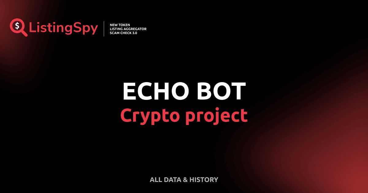 ECHO BOT crypto project: ECHO token listings, events, analysis | ListingSpy